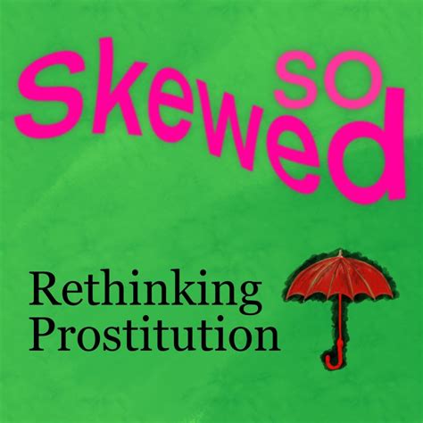 So Skewed Sex Workers And Prostitution In India Surabhi Chatterjee