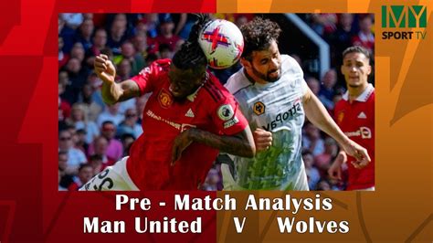 မန်ယူနိုက်တက် နဲ့ ဝုလ်ဗ်အသင်းတို့ရဲ့ ပရီးမီးယားလိဂ် ပွဲစဥ်အတွက် ပွဲကြိုသုံးသပ်ချက် Youtube