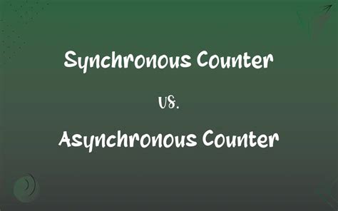 Synchronous Counter Vs Asynchronous Counter Whats The Difference