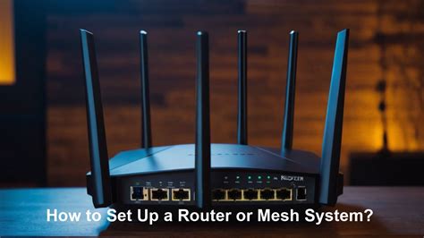 How To Set Up A Router Or Mesh System
