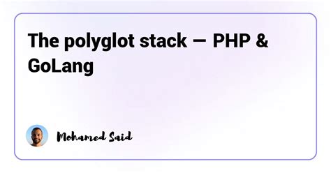 Larachat On Linkedin Larachat Articles The Polyglot Stack — Php And Golang