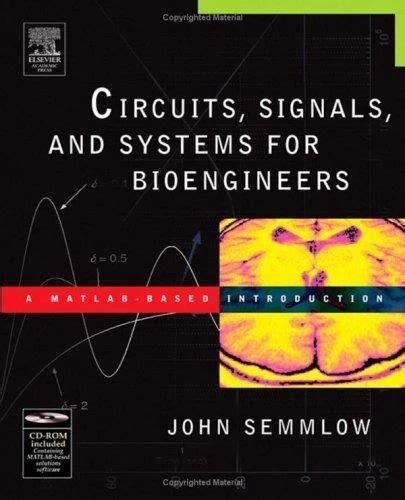Circuits Signals And Systems For Bioengineers A Matlab Based