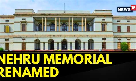 Nehru Memorial Museum And Library Nehru Memorial Renamed As Prime