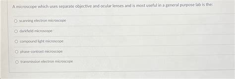 Solved A Microscope Which Uses Separate Objective And Ocular