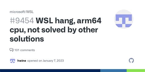 Wsl Hang Arm64 Cpu Not Solved By Other Solutions · Issue 9454 · Microsoftwsl · Github