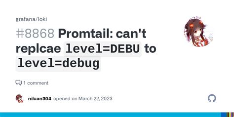 Promtail Cant Replcae `leveldebu` To `leveldebug` · Issue 8868 · Grafanaloki · Github