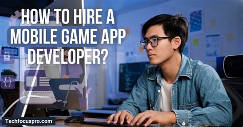 How To Hire A Mobile Game App Developer Tech Focus Pro