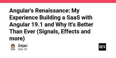 Angulars Renaissance My Experience Building A Saas With Angular 191