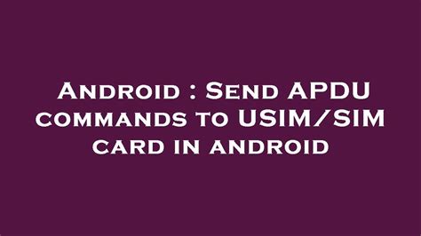 Android Send Apdu Commands To Usimsim Card In Android Youtube