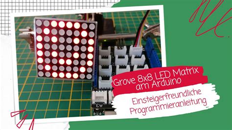 Grove 8x8 Led Matrix Am Arduino Einsteigerfreundliche Programmieranleitung Technik Blog