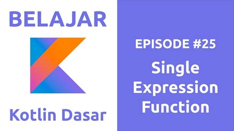 belajar kotlin dasar 25 single expression function youtube