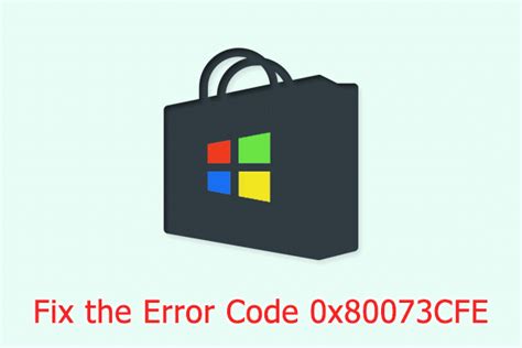 How To Repair The Windows Store Error Code 0x80073CFE