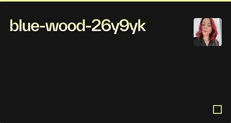 Blue Wood Y Yk Codesandbox Blue Wood Y Yk Codesandbox