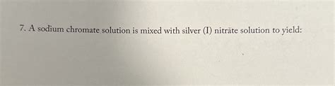 Solved A Sodium Chromate Solution Is Mixed With Silver I