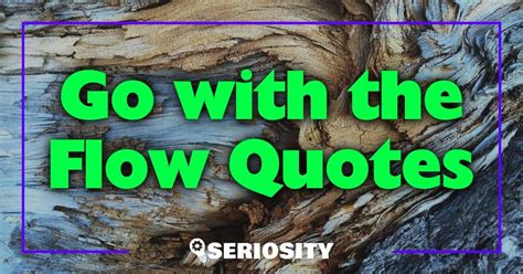 Go With The Flow Quotes Inspiring Wisdom For Effortless Living