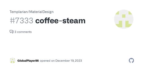 Coffee Steam · Issue 7333 · Templarianmaterialdesign · Github