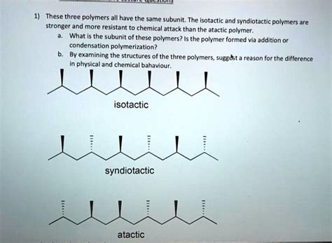 1 These Three Polymers All Have The Same Subunit The Isotactic And