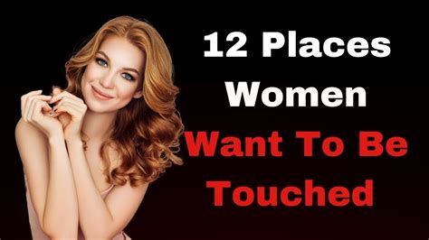 12 Places Women Want To Be Touched Where And How To Touch A Woman Most