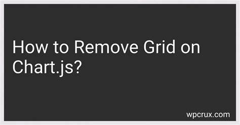 How To Remove Grid On Chartjs In 2025