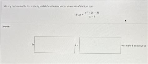 Solved Identify The Removable Discontinuity And Define The