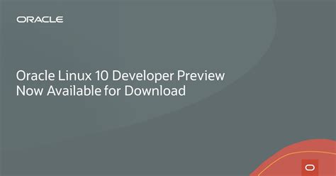 Explore The Oracle Linux 10 Developer Preview Release Your Feedback