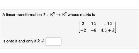 Solved A Linear Transformation Tr3→r2 ﻿whose Matrix