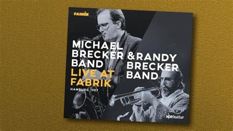 Michael Brecker Band Randy Brecker Band Live At Fabrik Ndr De