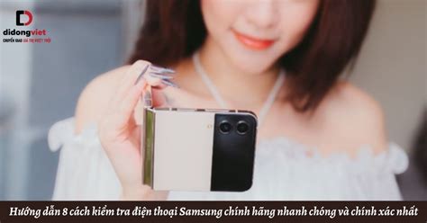 8 Cách Kiểm Tra điện Thoại Samsung Chính Hãng Chính Xác Nhất