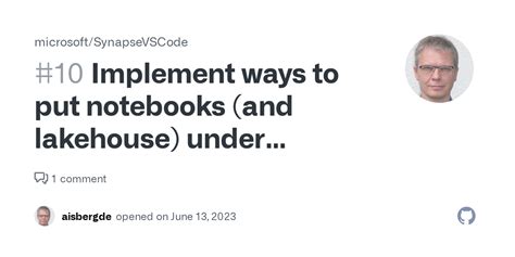 implement ways to put notebooks and lakehouse under version control at least make it easier