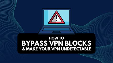 How To Bypass Vpn Block And Make Vpn Undetectable In 2025