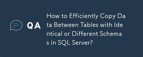 如何在sql server中具有相同或不同模式的表之間有效率地複製資料？ mysql教程 php中文網