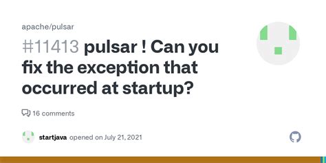Pulsar Can You Fix The Exception That Occurred At Startup · Issue 11413 · Apachepulsar · Github