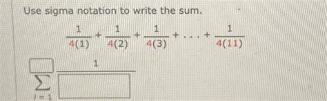 Solved Use Sigma Notation To Write The Sum 1 1 1 An 1 41