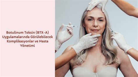 Botulinum Toksin Btx A Uygulamalarında Görülebilecek Komplikasyonlar Ve Hasta Yönetimi