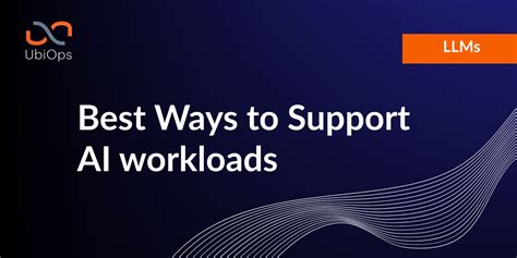 Best Ways To Support Ai Workloads Ubiops Ai Model Serving Orchestration And Training