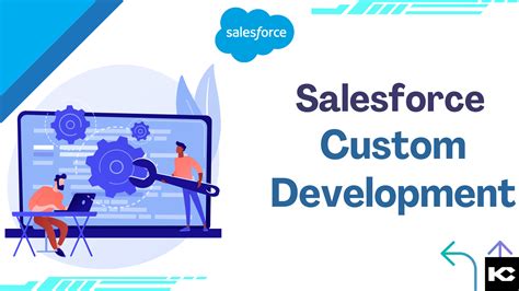 Why There Is A Need For Salesforce Custom Development [2023] Kizzy Consulting Top Salesforce