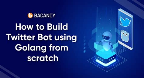 A Complete Guide On How To Build Twitter Bot Using Golang