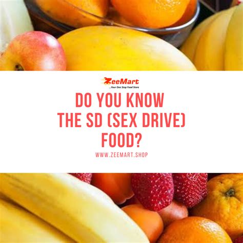 Do You Know The Sd Sex Drive Foods Zeemart