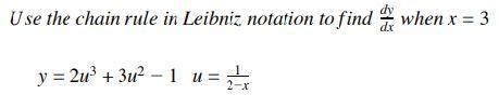 Solved Use The Chain Rule In Leibniz Notation To Find When X Chegg Com
