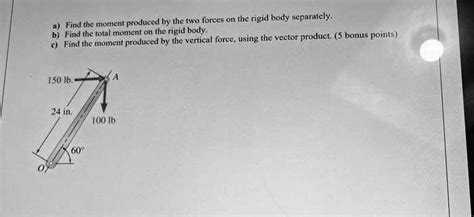 Solved A Find The Moment Produced By The Two Forces On The Rigid Body Separately C Find The