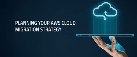 Planning Your Aws Cloud Migration Strategy