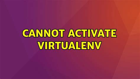 Cannot Activate Virtualenv Youtube