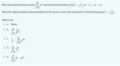 Solved We Know That The Power Series N Xn Represents The Chegg Com
