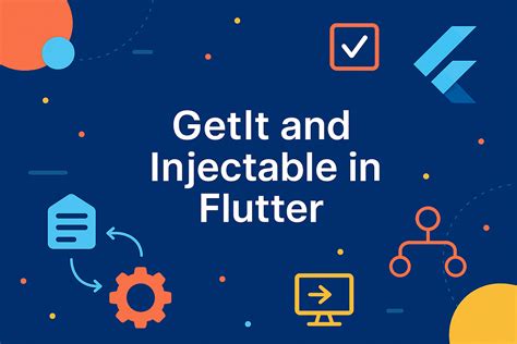 Mastering Dependency Injection In Flutter With Getit And Injectable By Arvin Medium