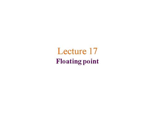 Lecture Floating Point What Is Floating Point