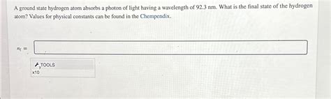 Solved A Ground State Hydrogen Atom Absorbs A Photon Of