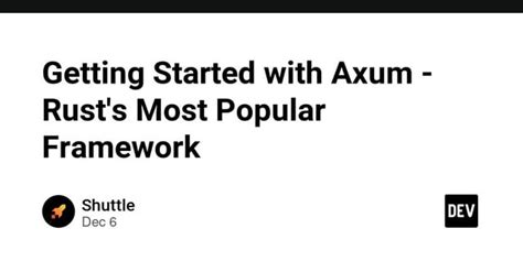 Getting Started With Axum Rusts Most Popular Framework Rdevto