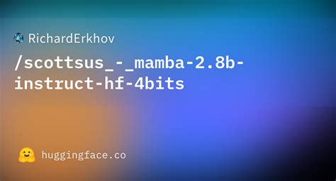 RichardErkhov Scottsus Mamba B Instruct Hf Bits Hugging Face