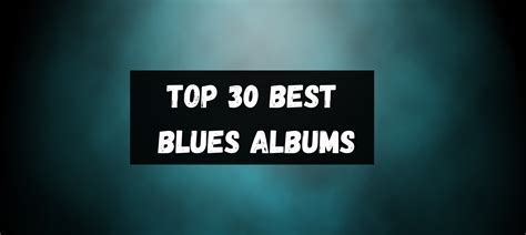 Top 30 Best Blues Albums Hbh