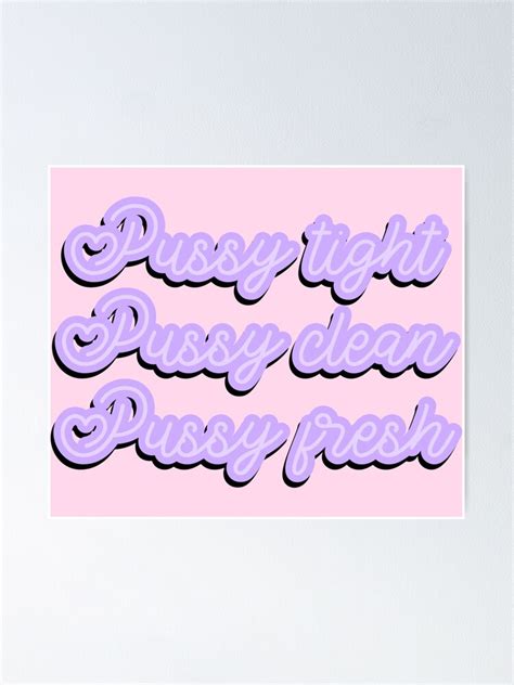 Pussy Tight Pussy Clean Pussy Fresh Aesthetic Meme Tiktok Poster For